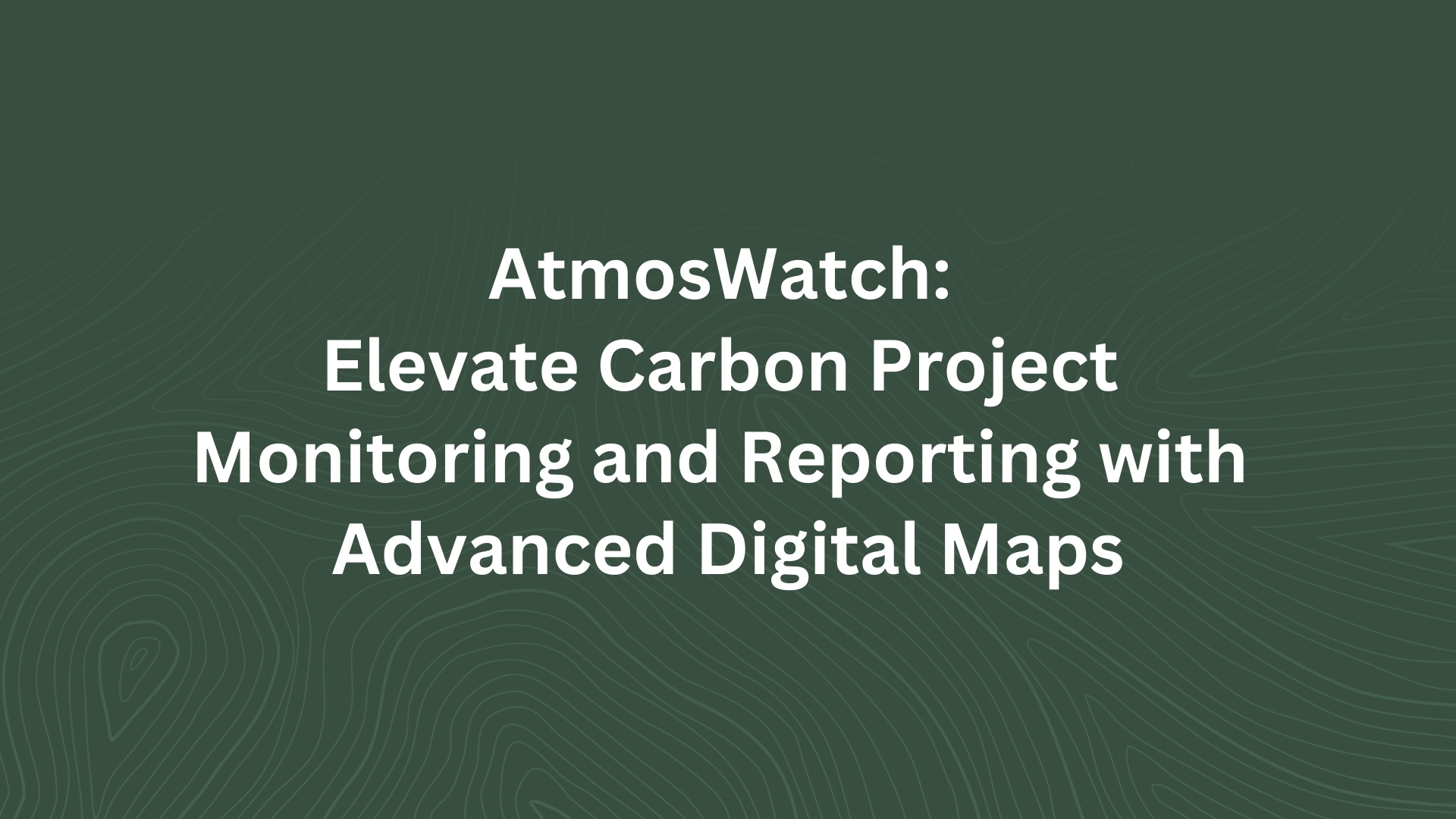 Next-Level Carbon Project Mapping with AtmosWatch | Fairatmos Insights